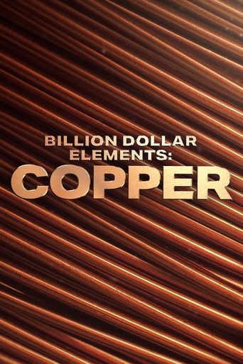 Billion-Dollar Elements: Copper (2020): Where to Watch and Stream ...