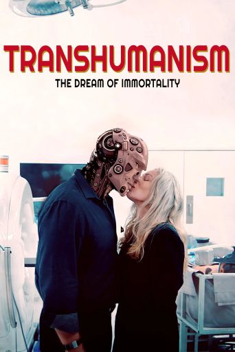Transhumanism (2023): Where to Watch and Stream Online | Reelgood