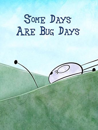 Some Days Are Bug Days: Where to Watch and Stream Online | Reelgood