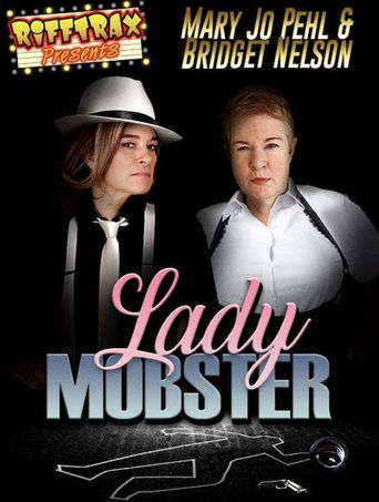 RiffTrax Presents: Lady Mobster: Where to Watch and Stream Online ...