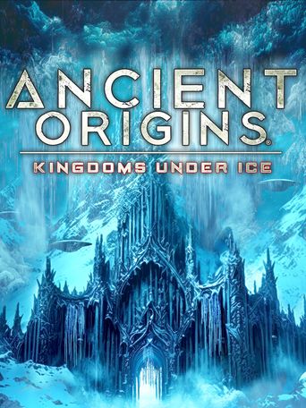 Ancient Origins: Kingdoms Under Ice (2023): Where to Watch and Stream Online | Reelgood