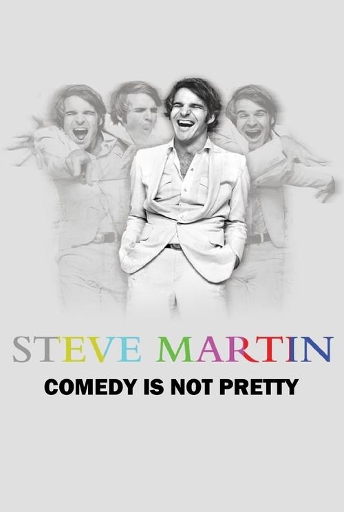 Steve Martin: Comedy Is Not Pretty: User Lists | Reelgood