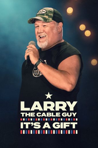 Larry the Cable Guy: It's A Gift (2025): Where to Watch and Stream Online | Reelgood