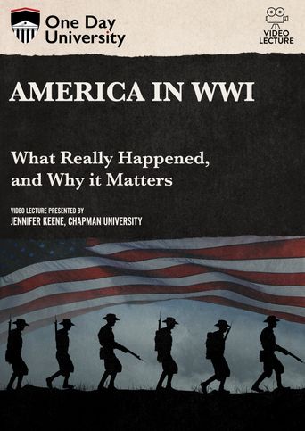 America in WWI: What Really Happened, and Why it Matters (2021): Where ...