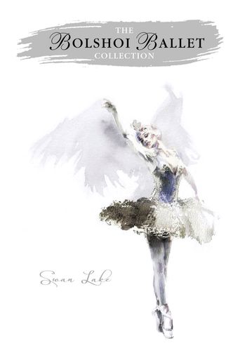 The Bolshoi Ballet Collection - Swan Lake (2015): Where to Watch and ...