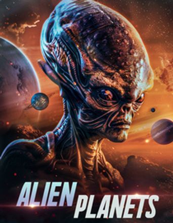 Alien Planets (2024): Where to Watch and Stream Online | Reelgood