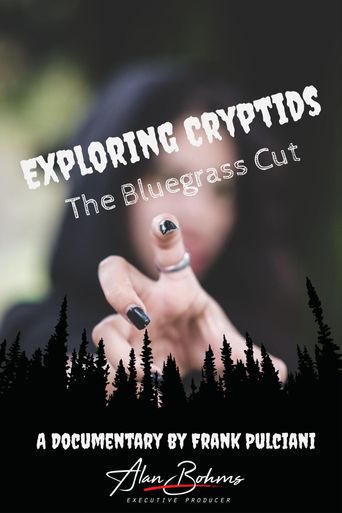 Exploring Cryptids: The Bluegrass Cut (2022): Where to Watch and Stream ...