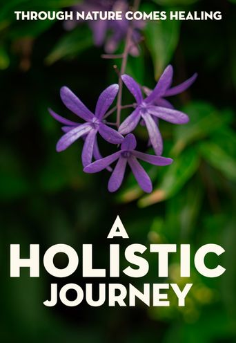 A Holistic Journey (2022): Where to Watch and Stream Online | Reelgood