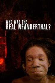 The Real Neanderthal (2021): Where to Watch and Stream Online | Reelgood