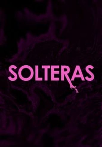 Solteras: Where to Watch and Stream Online | Reelgood