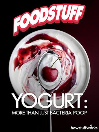 Yogurt: More Than Just Bacteria Poop (2017): Where to Watch and Stream ...