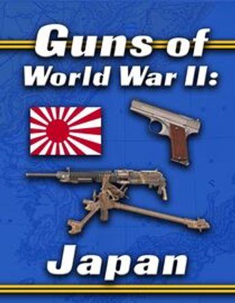 Japanese WWII Firearms (2018): Where to Watch and Stream Online | Reelgood
