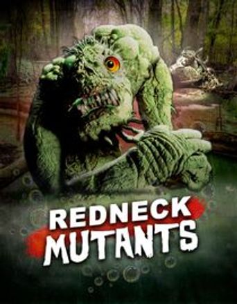 Redneck Mutants: Where to Watch and Stream Online | Reelgood