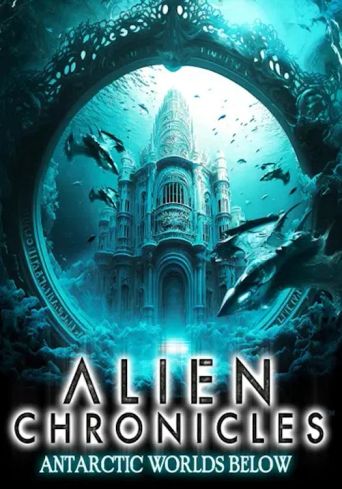 Alien Chronicles: Antarctic Worlds Below (2025): Where to Watch and ...