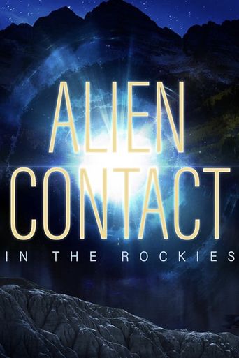 Alien Contact in the Rockies (2023): Where to Watch and Stream Online ...