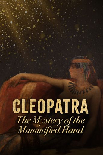 Cleopatra: The Mystery of the Mummified Hand (2022): Where to Watch and ...