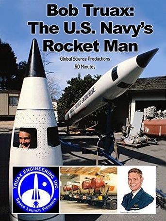 Bob Truax: The U.S. Navy's Rocket Man: Where to Watch and Stream Online ...
