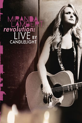 Miranda Lambert: Revolution: Live By Candlelight: Where to Watch and ...