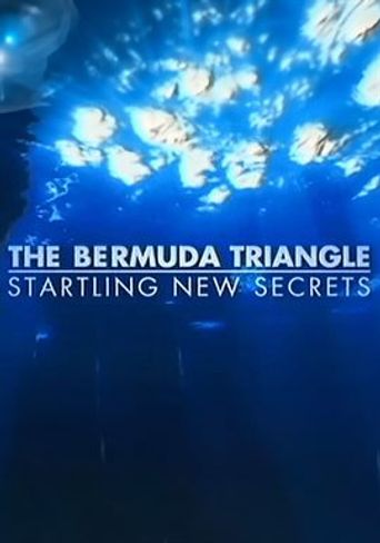 The Bermuda Triangle: Startling New Secrets (2005): Where to Watch and ...