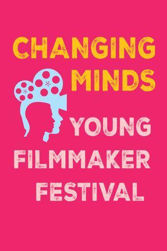 Changing Minds Young Filmmaker Festival (2025): Where to Watch and ...