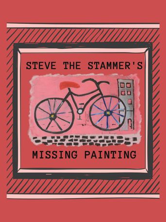 Steve the Stammer's Missing Painting: Where to Watch and Stream Online ...