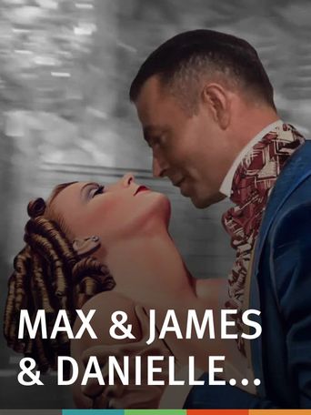 Max & James & Danielle (2015): Where to Watch and Stream Online | Reelgood
