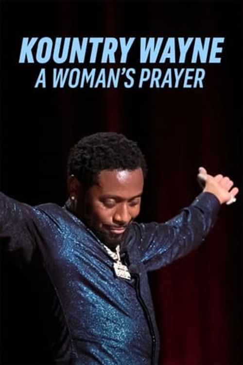 Kountry Wayne: A Woman's Prayer (2023): Where to Watch and Stream ...