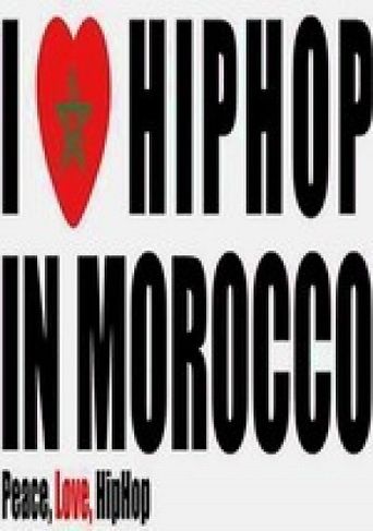I Love Hip Hop in Morocco (2008): Where to Watch and Stream Online ...