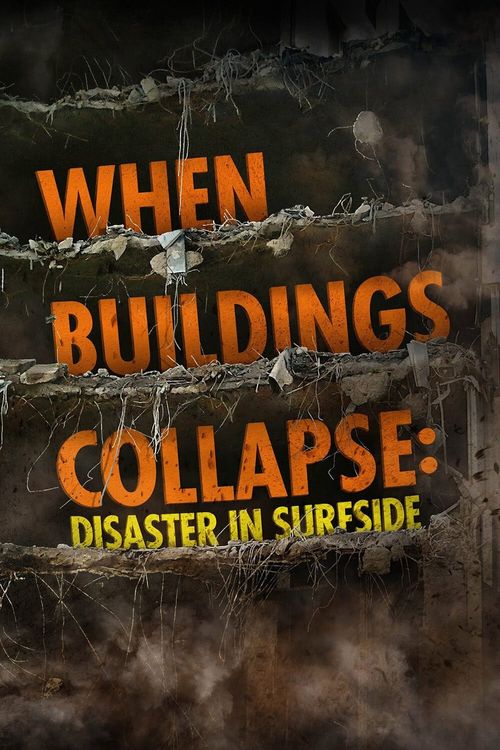 When Buildings Collapse: Disaster in Surfside (2021): Where to Watch ...