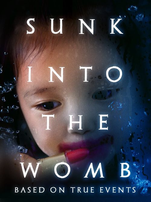 Sunk into The Womb (2013): Where to Watch and Stream Online | Reelgood