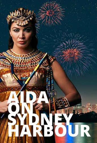 Aida: Handa Opera on Sydney Harbour (2015): Where to Watch and Stream ...