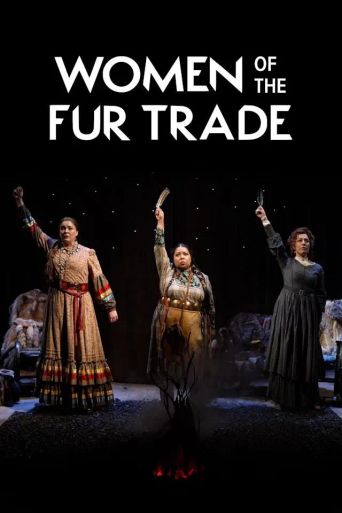 Women of the Fur Trade (2024): Where to Watch and Stream Online | Reelgood