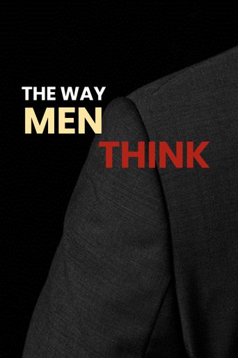 The Way Men Think (2020): Where to Watch and Stream Online | Reelgood