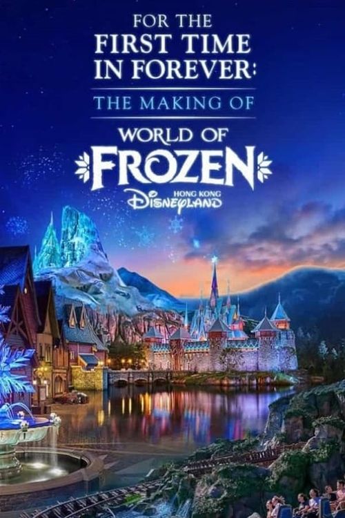 For the First Time in Forever: The Making of World of Frozen: User Lists | Reelgood