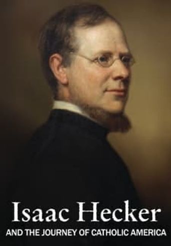 Isaac Hecker and the Journey of Catholic America: Where to Watch and ...
