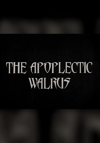 The Apoplectic Walrus (2015): Where to Watch and Stream Online | Reelgood