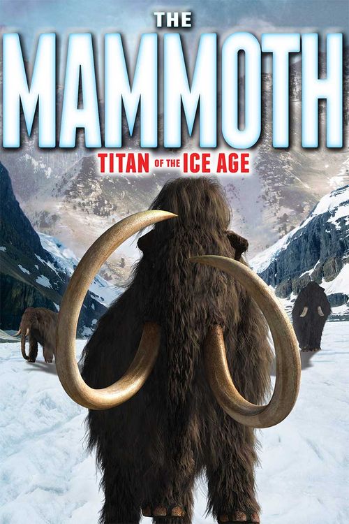 Mammoth: Titan of the Ice Age (2013): Where to Watch and Stream Online ...