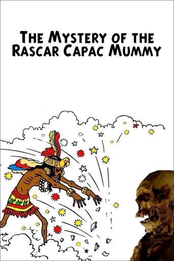 The Mystery of the Rascar Capac Mummy (2019): Where to Watch and Stream ...