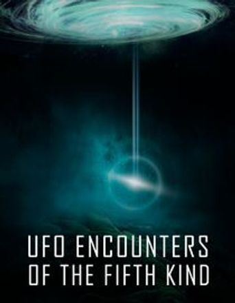 UFO Encounters of the 5th Kind: Where to Watch and Stream Online | Reelgood
