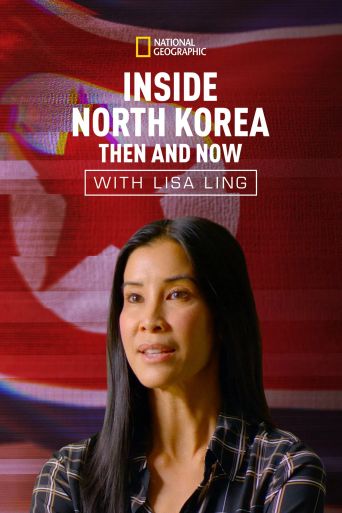 Inside North Korea: Then & Now with Lisa Ling (2017): Where to Watch ...