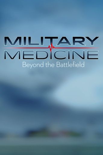 Military Medicine: Beyond the Battlefield (2016): Where to Watch and Stream Online | Reelgood