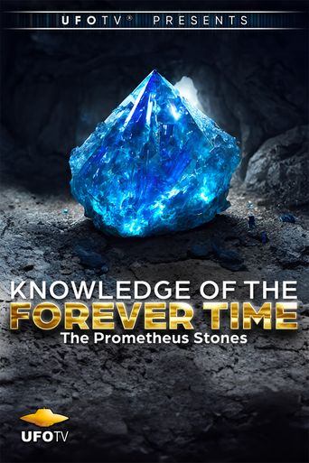 Knowledge of the Forever Time Part 4 - The Prometheus Stones (2018): Where to Watch and Stream ...