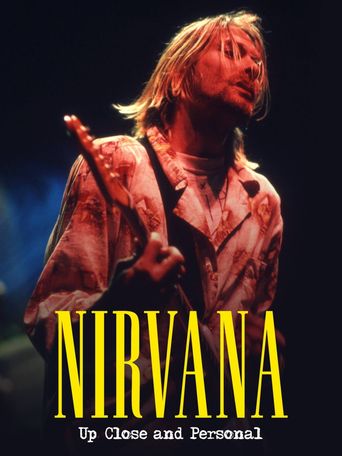 Nirvana: Up Close and Personal (2007): Where to Watch and Stream Online ...