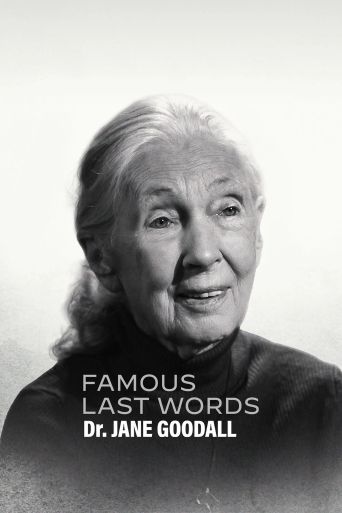 Famous Last Words: Dr. Jane Goodall (2025): Where to Watch and Stream ...