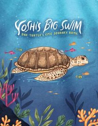 Yoshi's Big Swim: One Turtle's Epic Journey Home (2023): Where to Watch ...