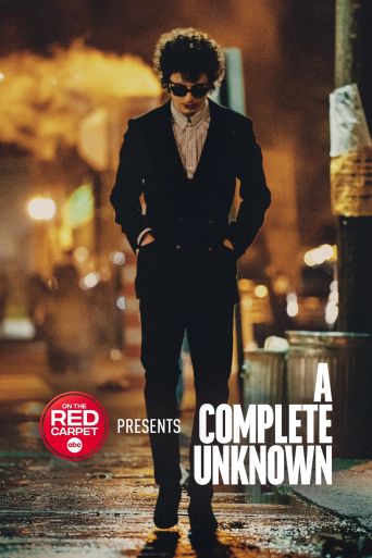 On the Red Carpet Presents: "A Complete Unknown" (2025): Where to Watch and Stream Online | Reelgood