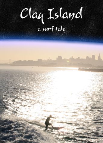 Clay Island a Surf Tale (2009): Where to Watch and Stream Online | Reelgood
