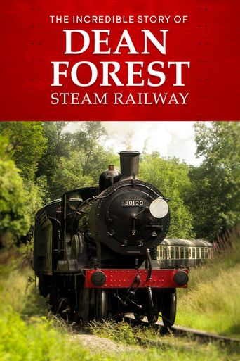 The Incredible Story of Dean Forest Steam Railway (2024): Where to Watch and Stream Online ...