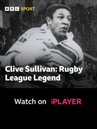 Clive Sullivan: Rugby League Legend (2022): Where to Watch and Stream ...