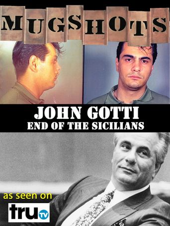 Mugshots: John Gotti - End of the Sicilians (2013): Where to Watch and ...